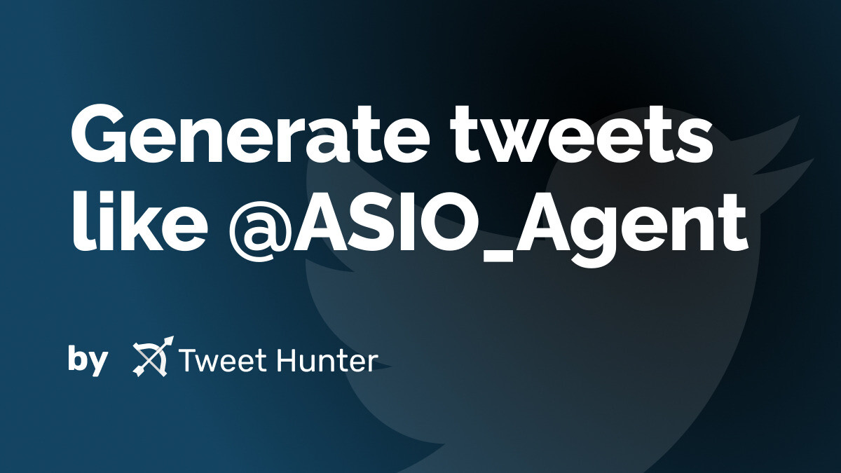Generate Tweets like @ASIO_Agent with AI